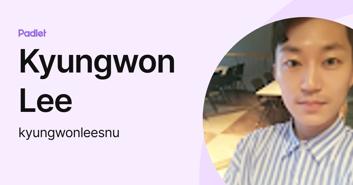Kyungwon Lee (kyungwonleesnu) profile | Padlet