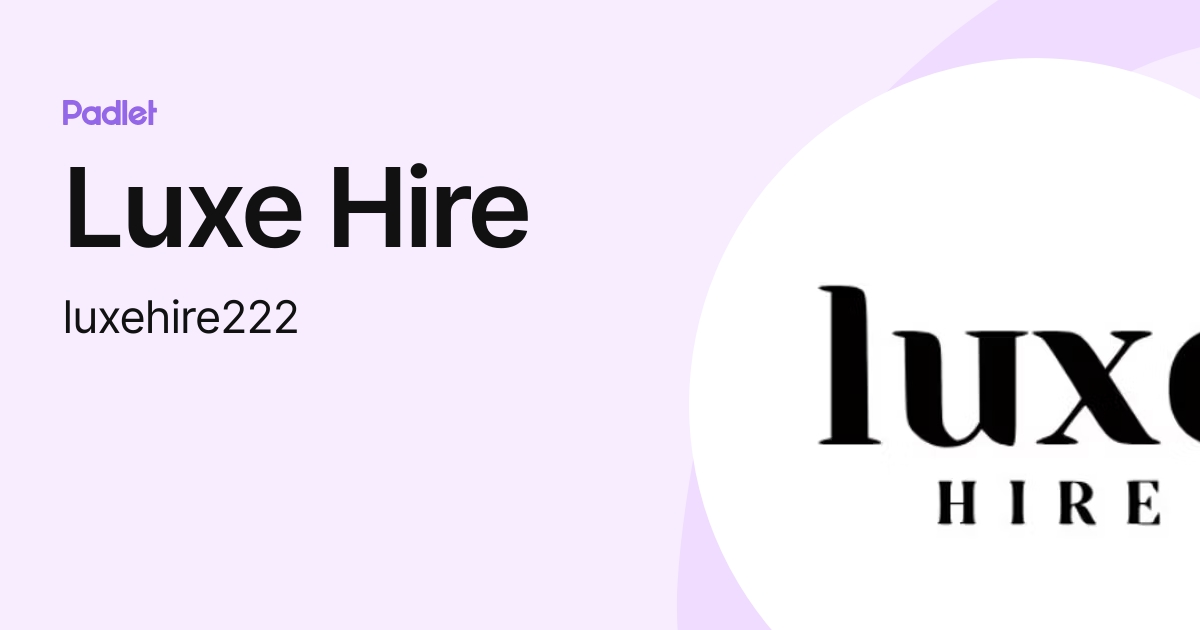 Luxe Hire (luxehire222) profile | Padlet