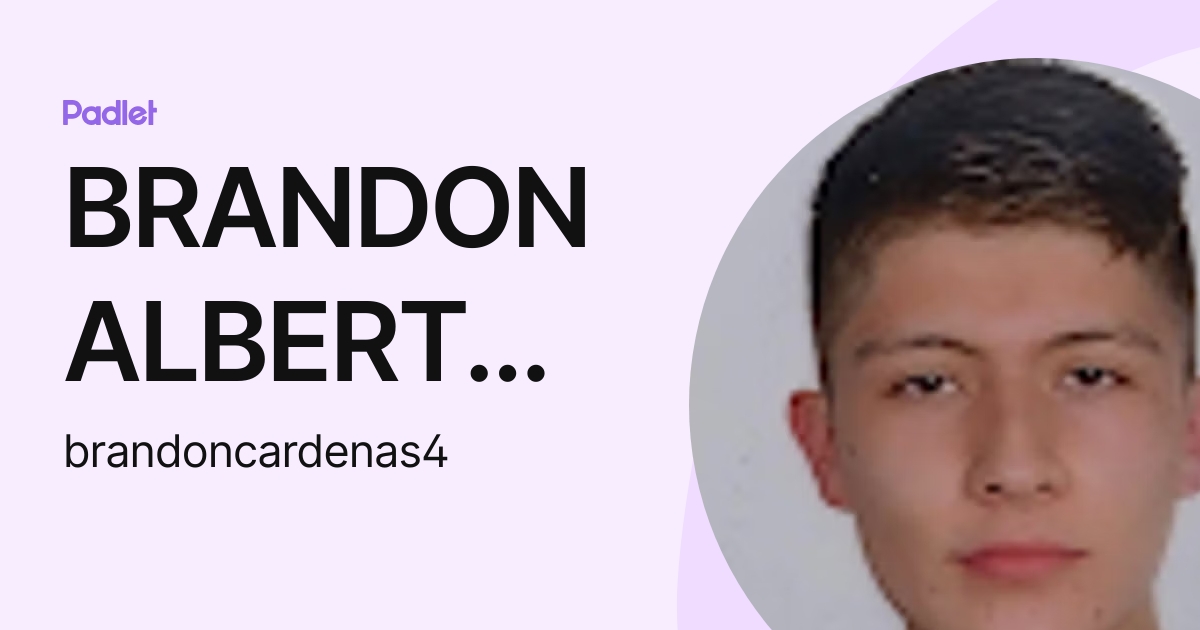 BRANDON ALBERTO CARDENAS SANCHEZ (brandoncardenas4) profile | Padlet