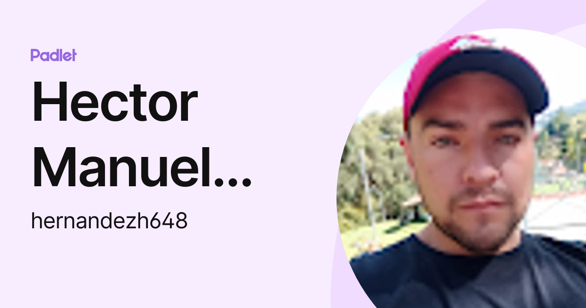 Hector Manuel Hernandez (hernandezh648) profile | Padlet