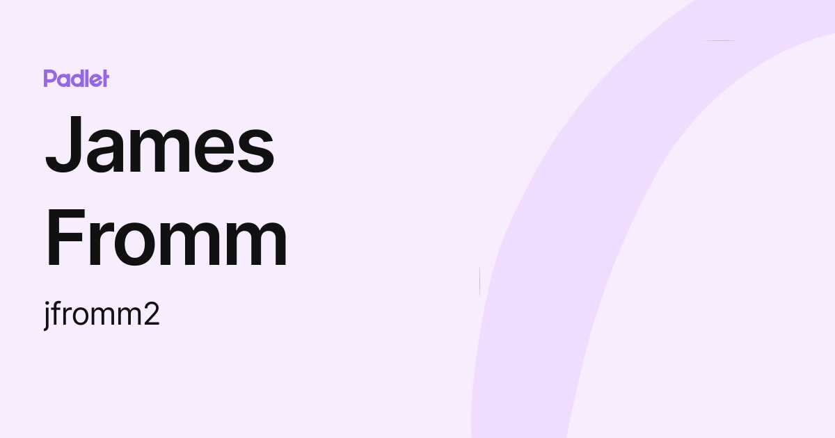 James Fromm (jfromm2) profile | Padlet