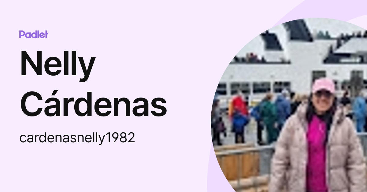 Nelly Cárdenas (cardenasnelly1982) profile | Padlet