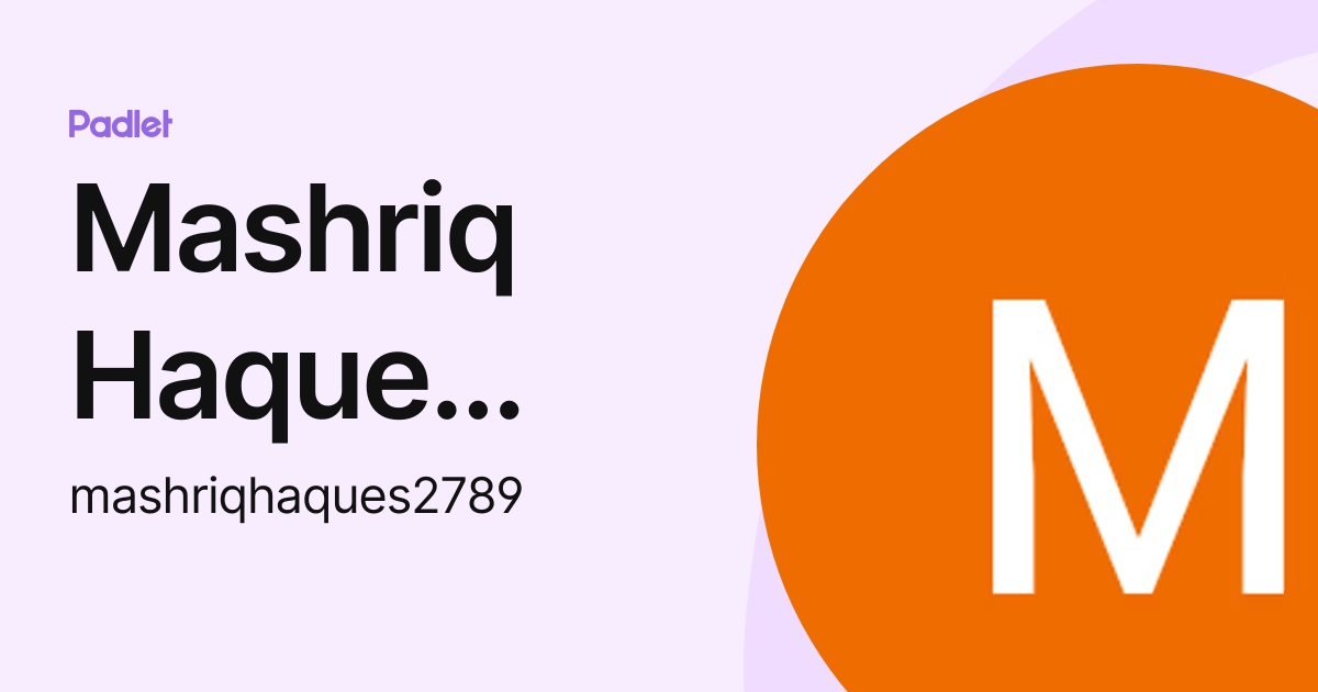 Mashriq Haque Saifan (mashriqhaques2789) profile | Padlet