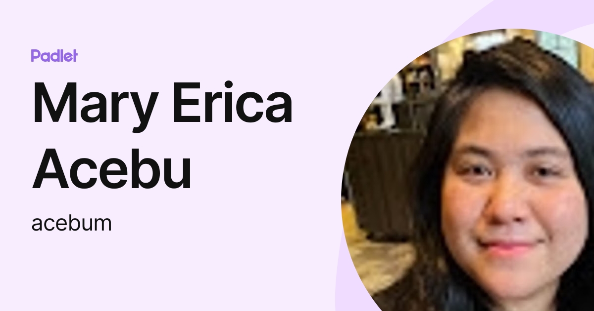 Mary Erica Acebu (acebum) profile | Padlet
