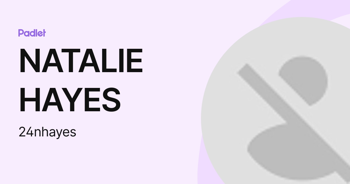 NATALIE HAYES (24nhayes) profile | Padlet