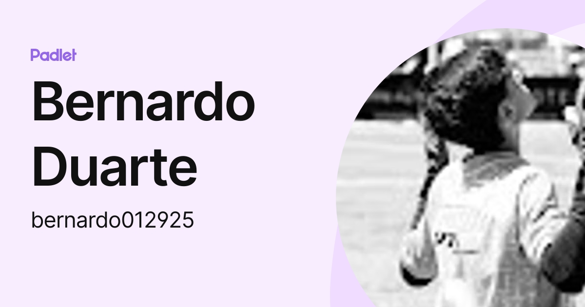 Bernardo Duarte (bernardo012925) profile | Padlet