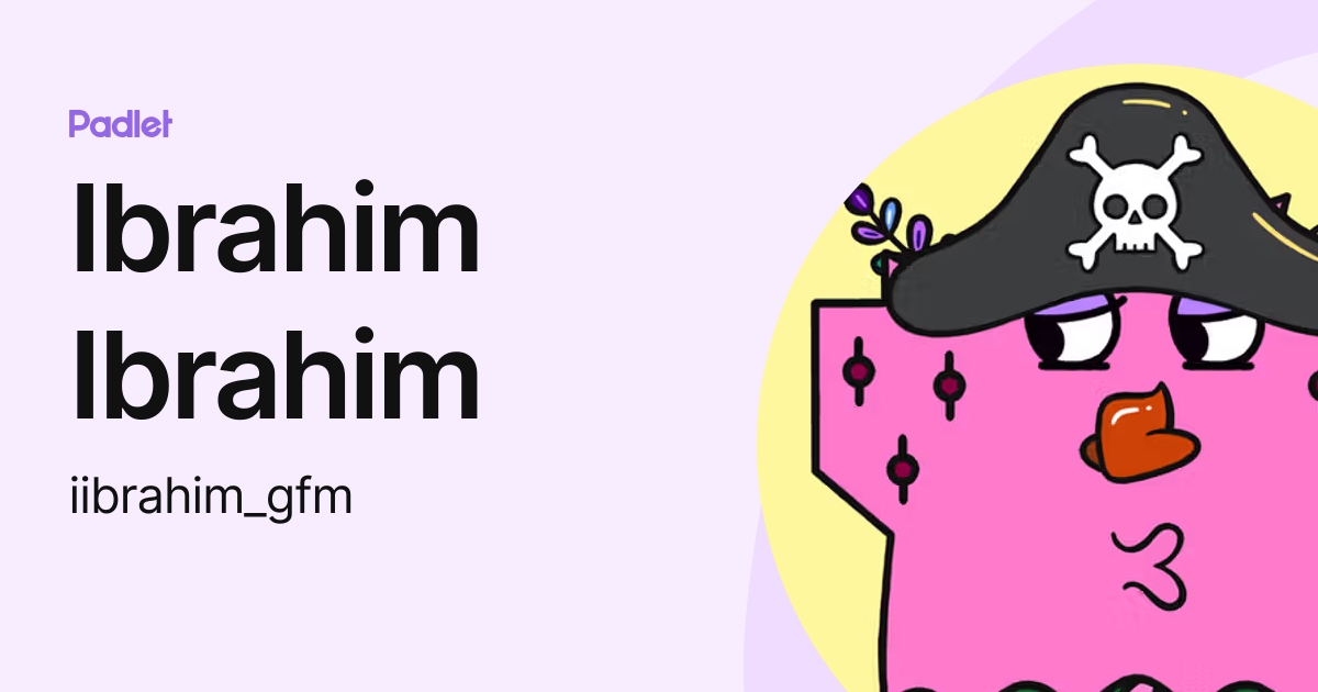 Ibrahim Ibrahim (iibrahim_gfm) profile | Padlet