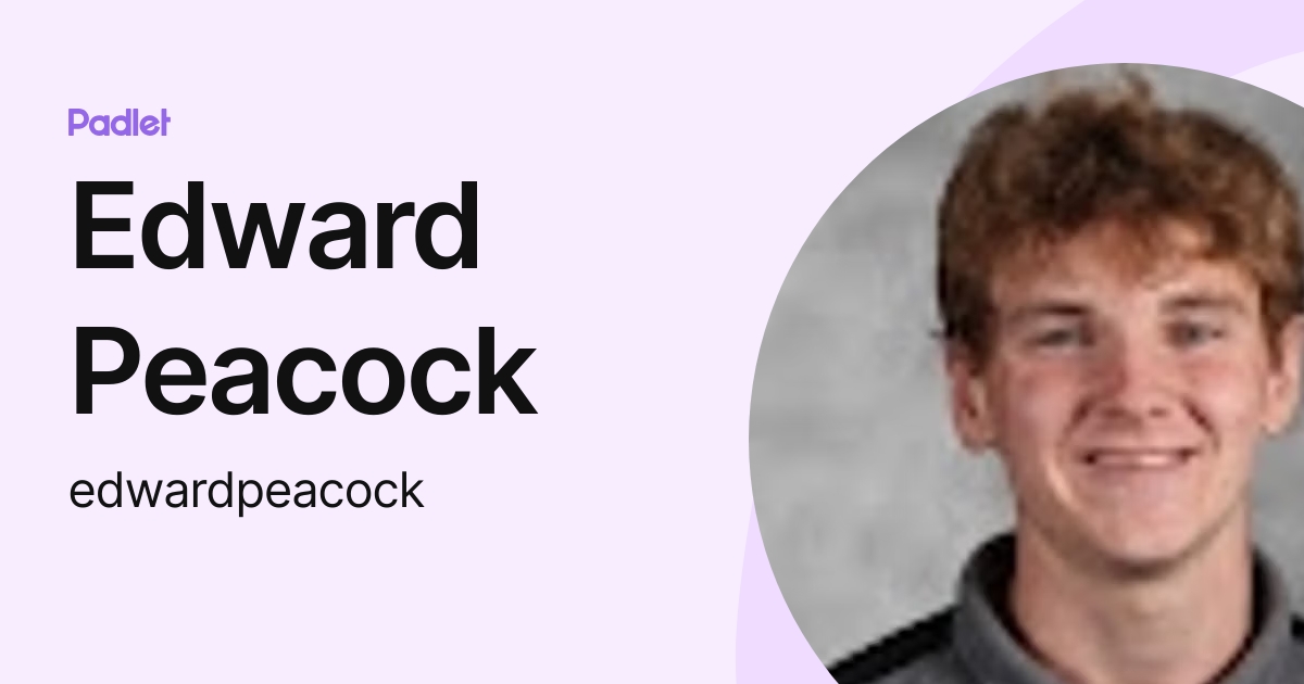 Edward Peacock (edwardpeacock) profile | Padlet