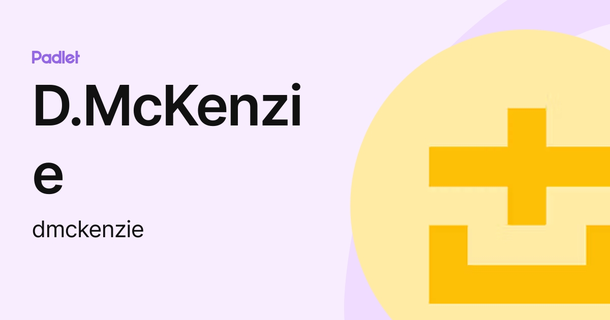 D.McKenzie (dmckenzie) profile | Padlet
