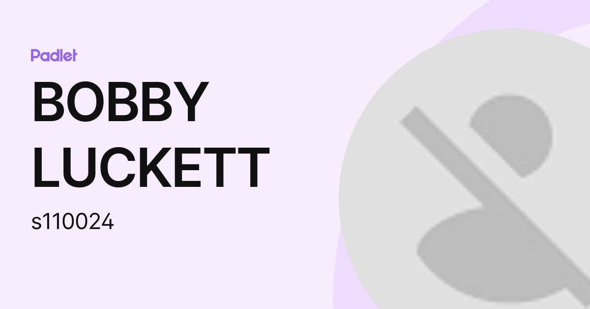 BOBBY LUCKETT (s110024) profile | Padlet