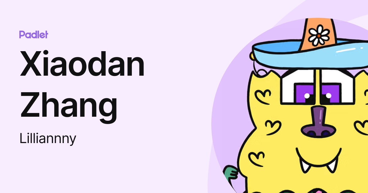 Xiaodan Zhang (Lilliannny) profile | Padlet