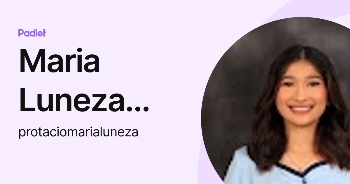 Maria Luneza Protacio (protaciomarialuneza) profile | Padlet