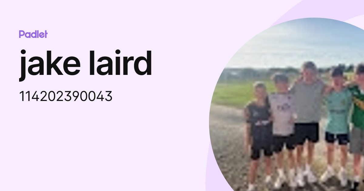 jake laird (114202390043) profile | Padlet
