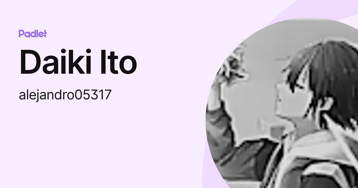 Daiki Ito (alejandro05317) profile | Padlet
