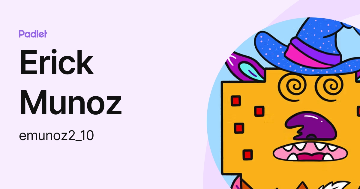 Erick Munoz (emunoz2_10) profile | Padlet