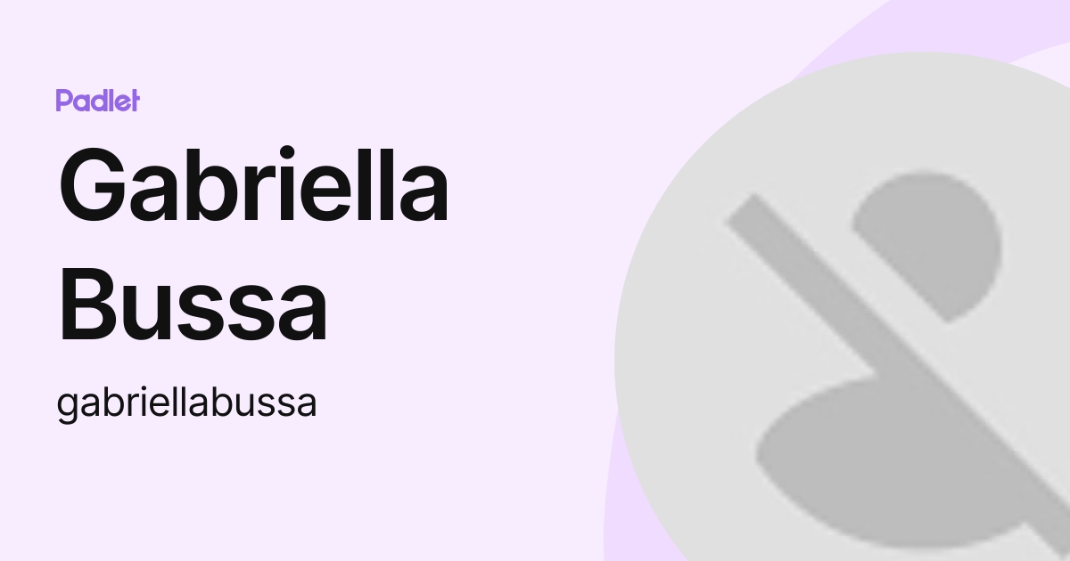 Gabriella Bussa (gabriellabussa) profile | Padlet