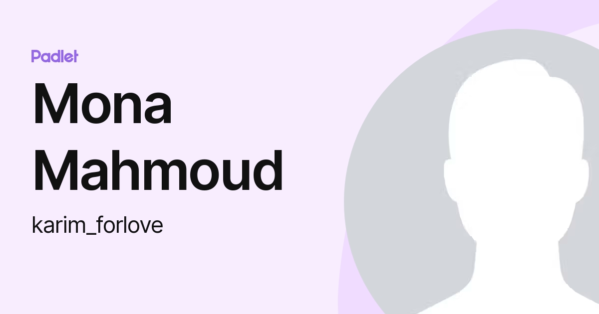 Mona Mahmoud (karim_forlove) profile | Padlet