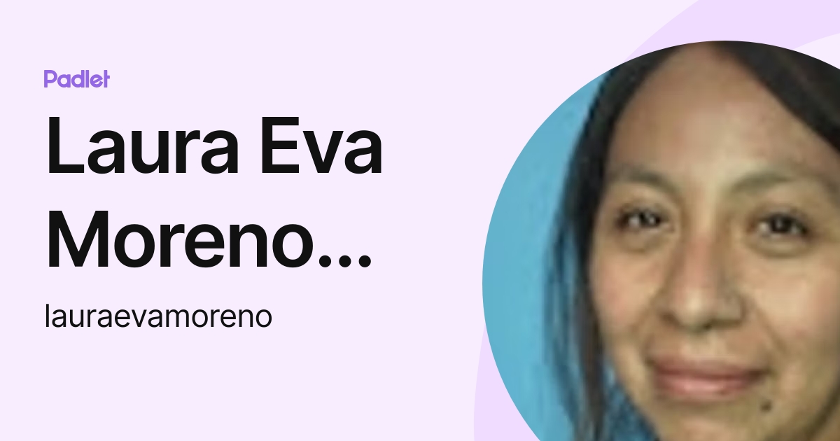 Laura Eva Moreno Mendez (lauraevamoreno) profile | Padlet