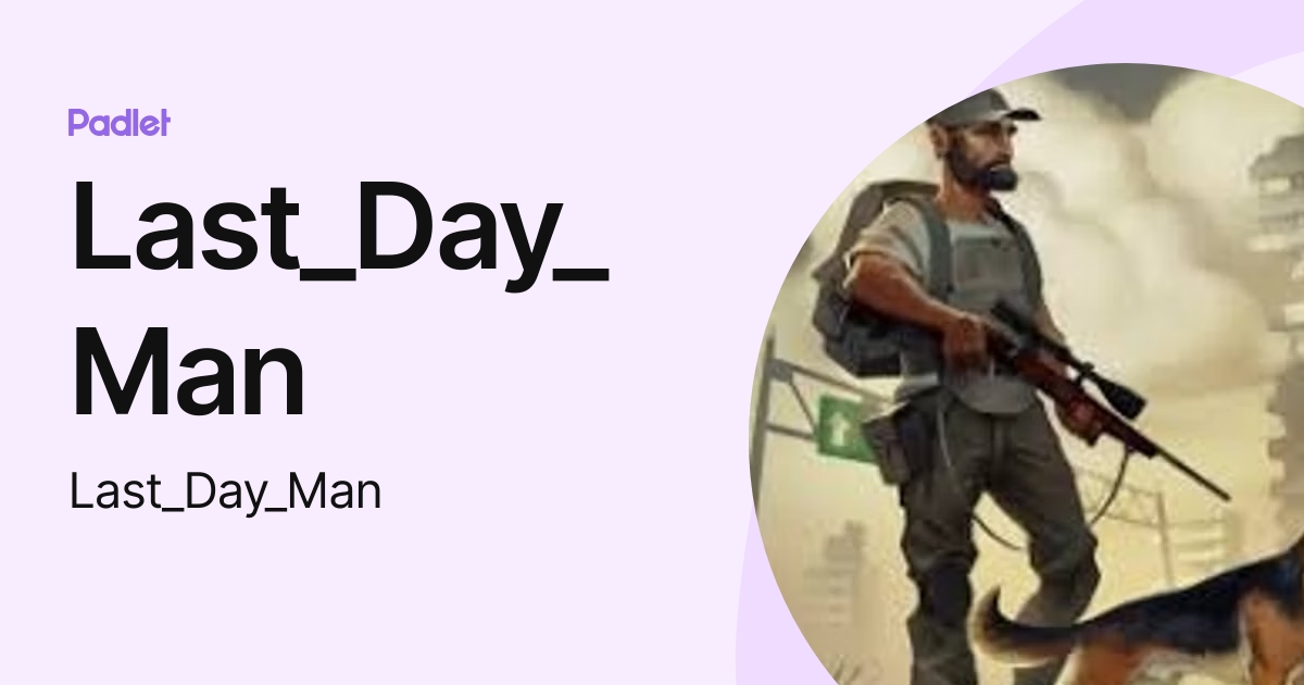 Last_Day_Man (Last_Day_Man) profile | Padlet