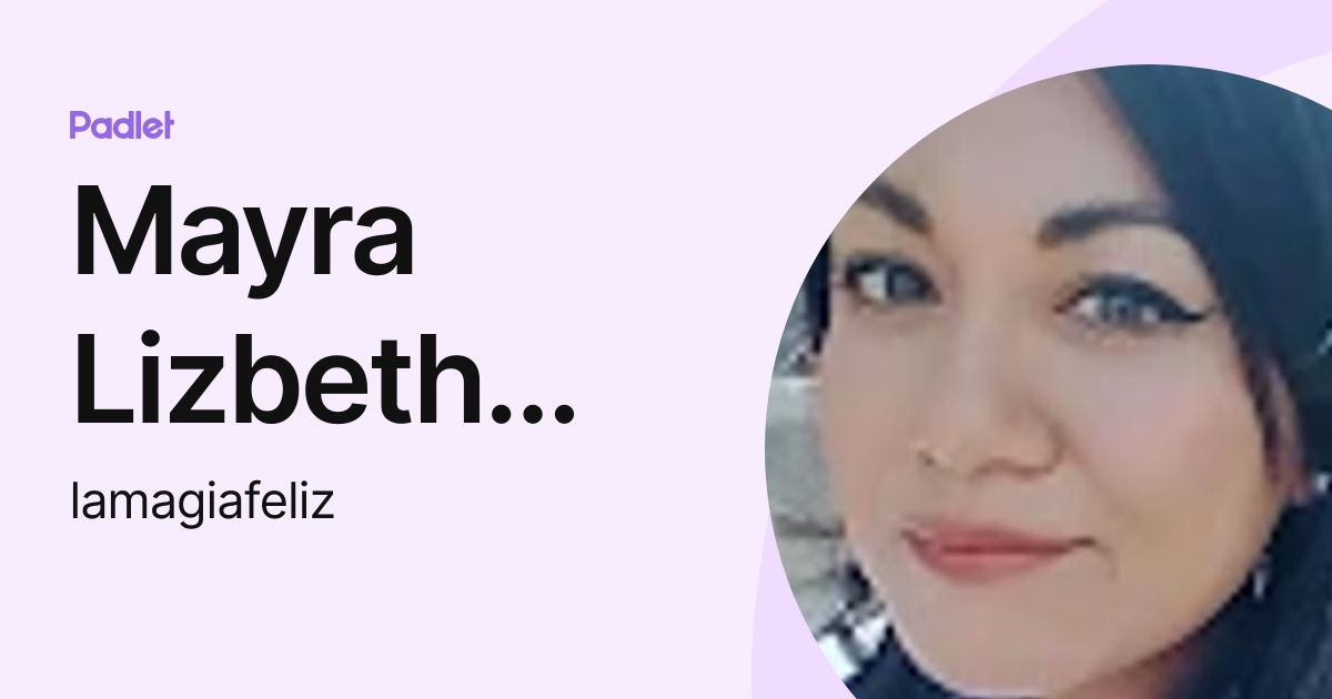 Mayra Lizbeth Juárez Romero (lamagiafeliz) profile | Padlet