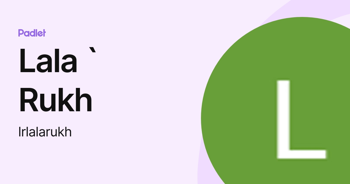 Lala ` Rukh (lrlalarukh) profile | Padlet