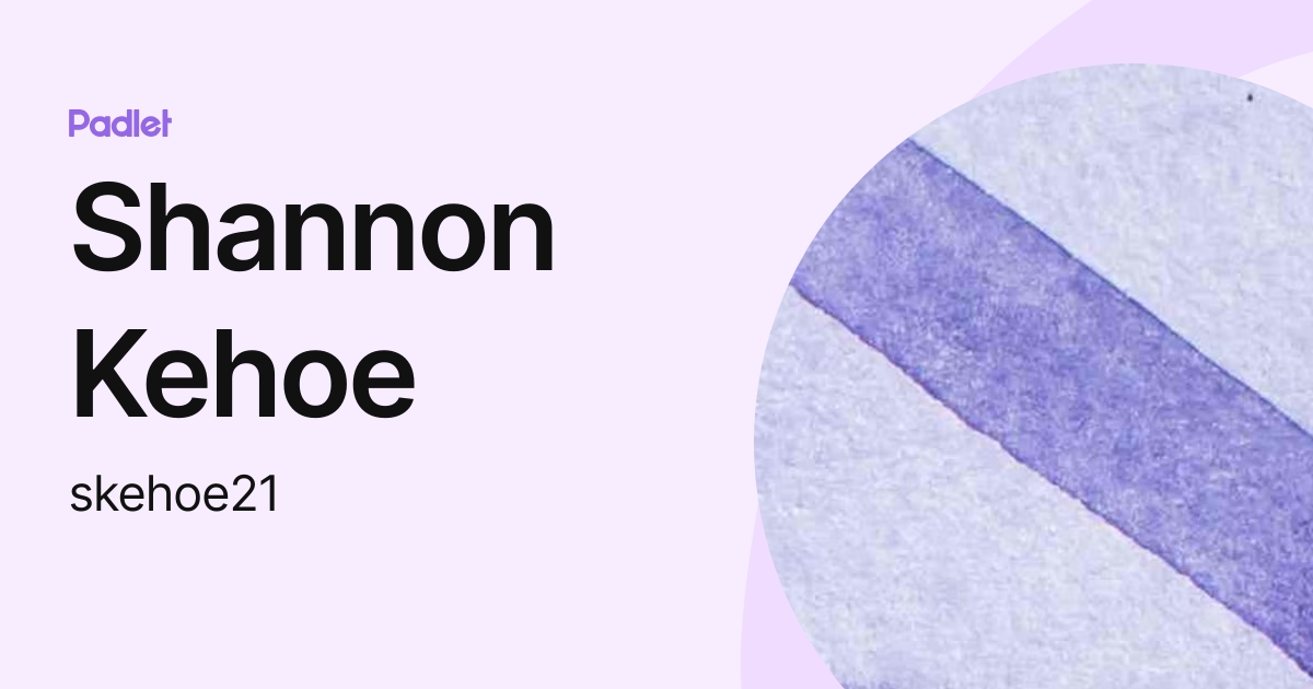 Shannon Kehoe (skehoe21) profile | Padlet