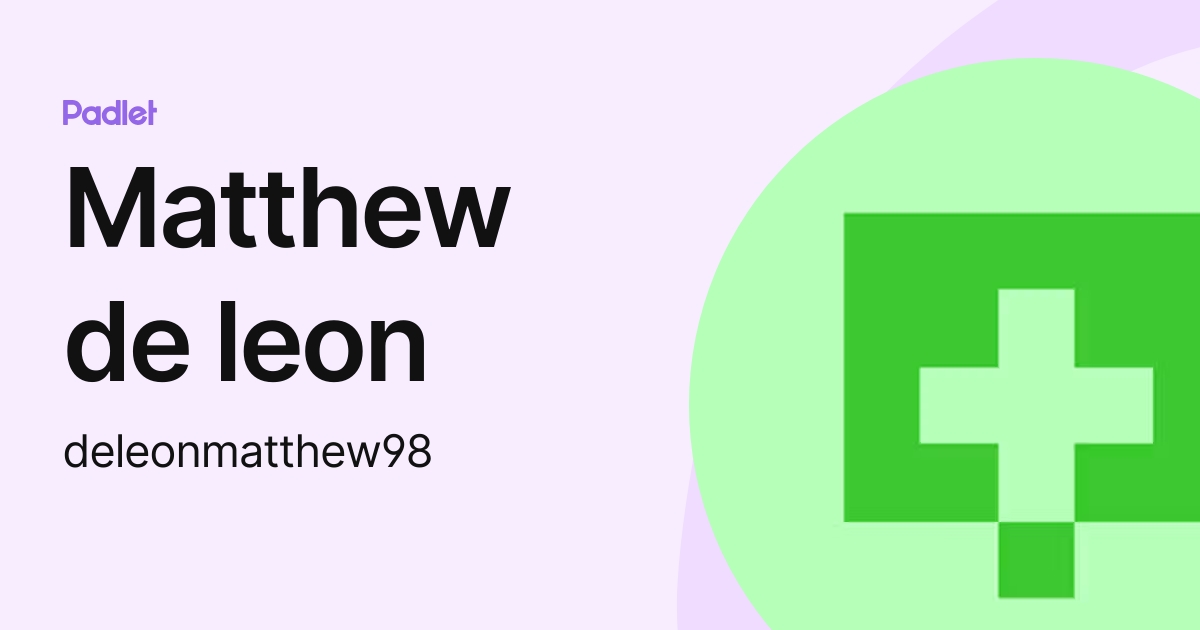 Matthew de leon (deleonmatthew98) profile | Padlet