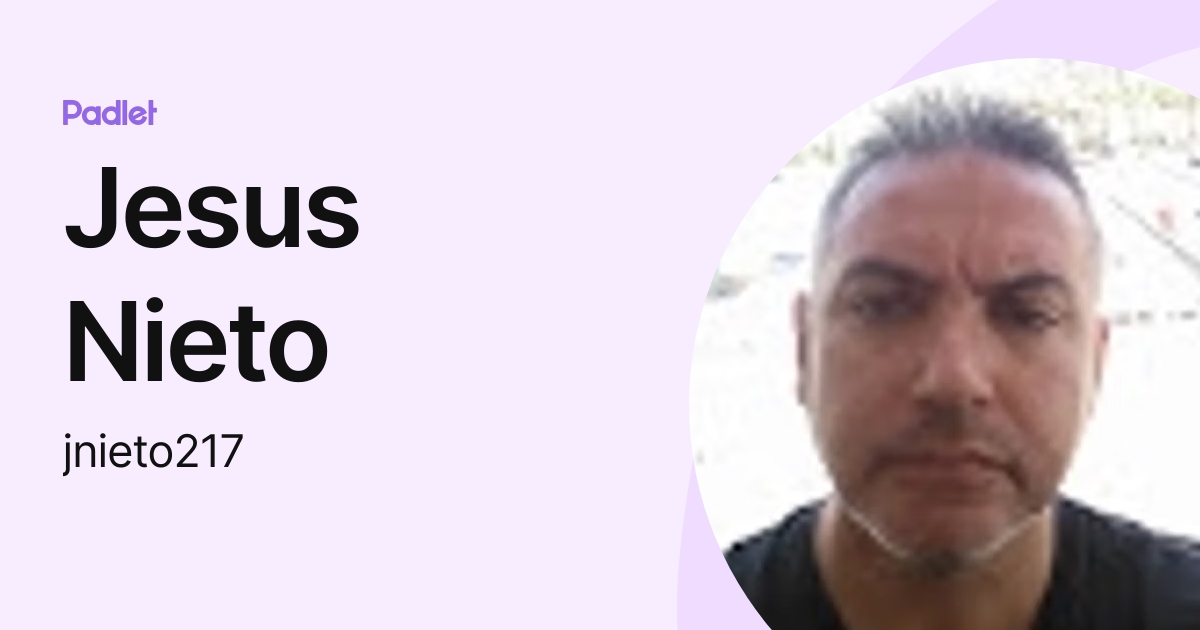 Jesus Nieto (jnieto217) profile | Padlet