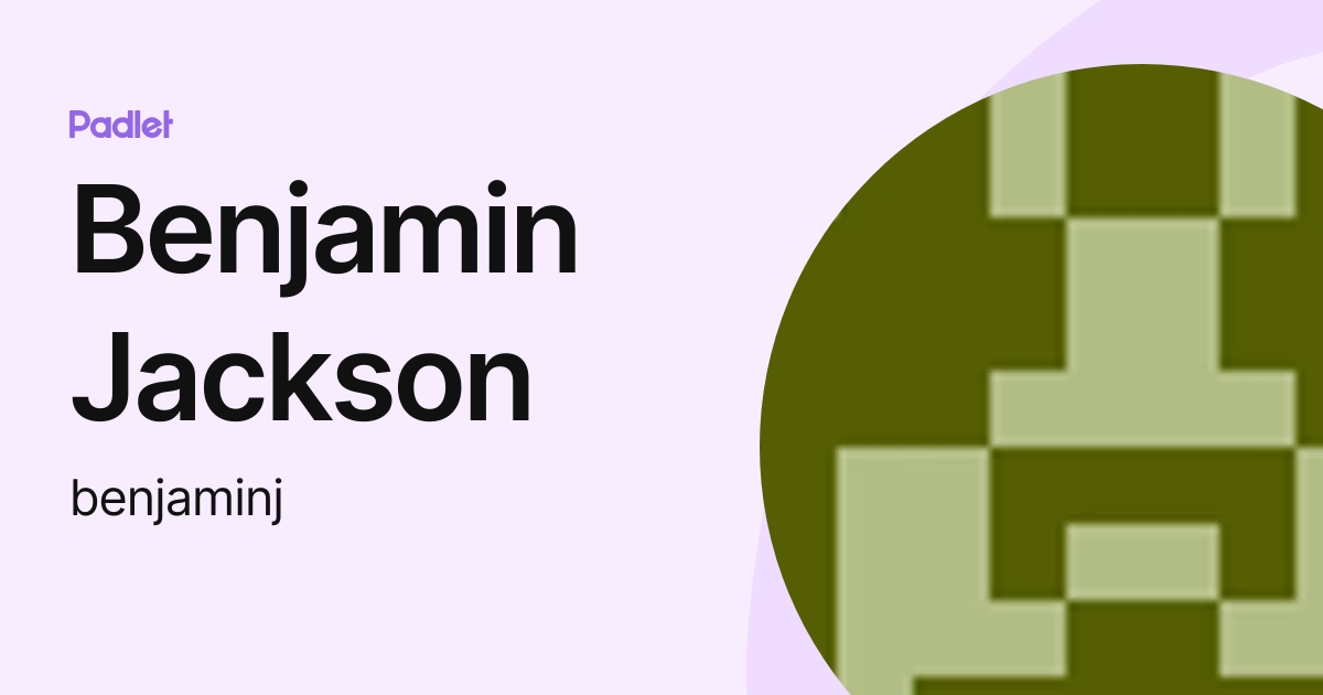 Benjamin Jackson (benjaminj) profile | Padlet