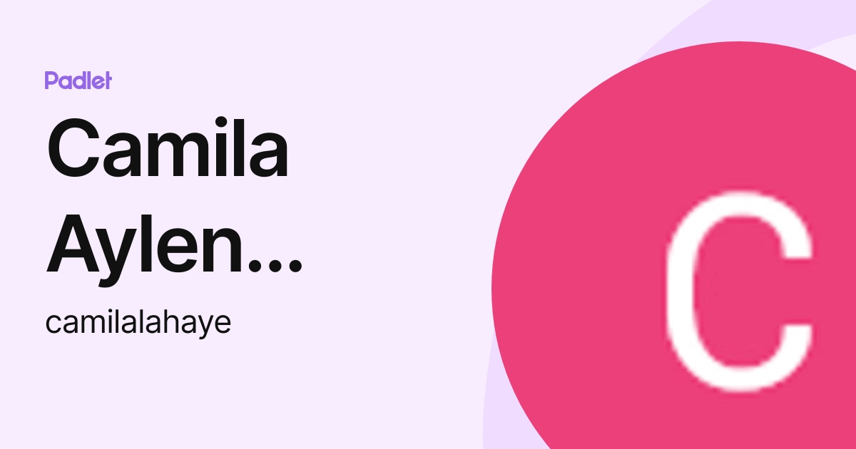 Camila Aylen Lahaye (camilalahaye) profile | Padlet