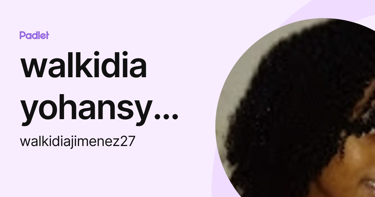 walkidia yohansy jimenez (walkidiajimenez27) profile | Padlet