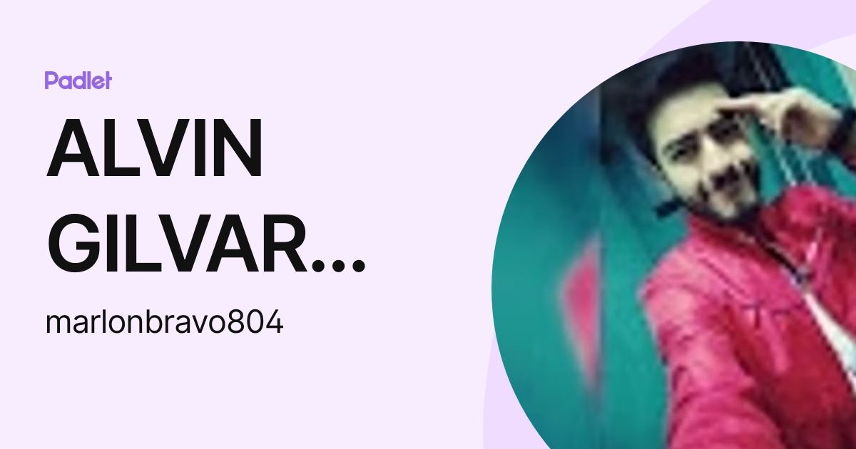ALVIN GILVAR HERNANDEZ JUAREZ (marlonbravo804) profile | Padlet