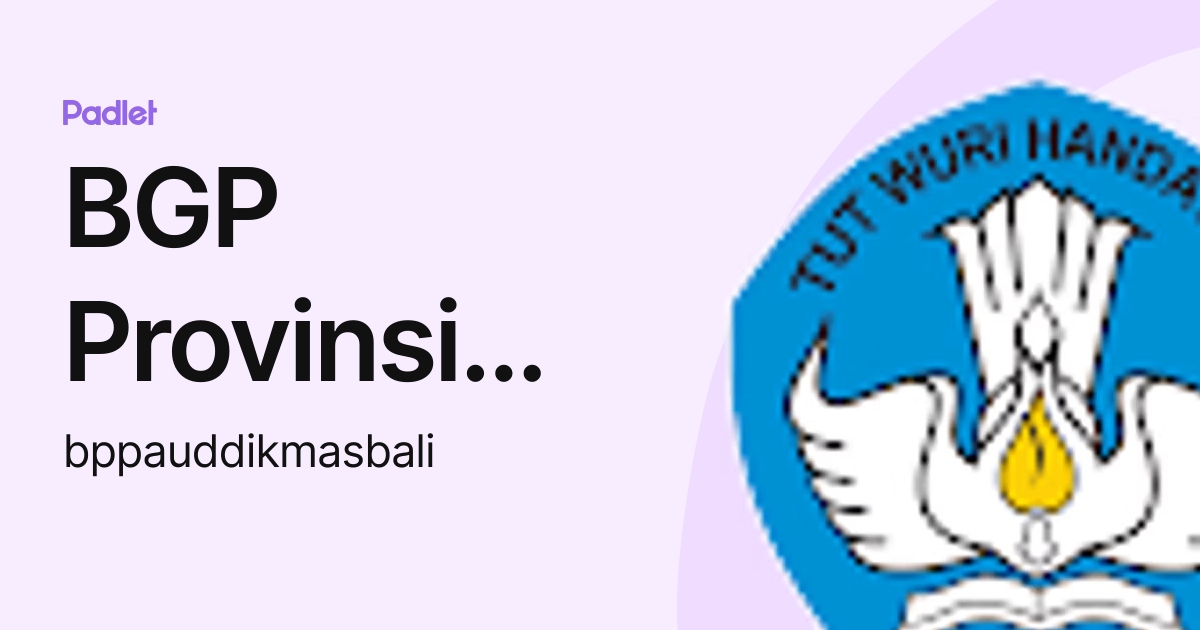 BGP Provinsi Bali (bppauddikmasbali) profile | Padlet