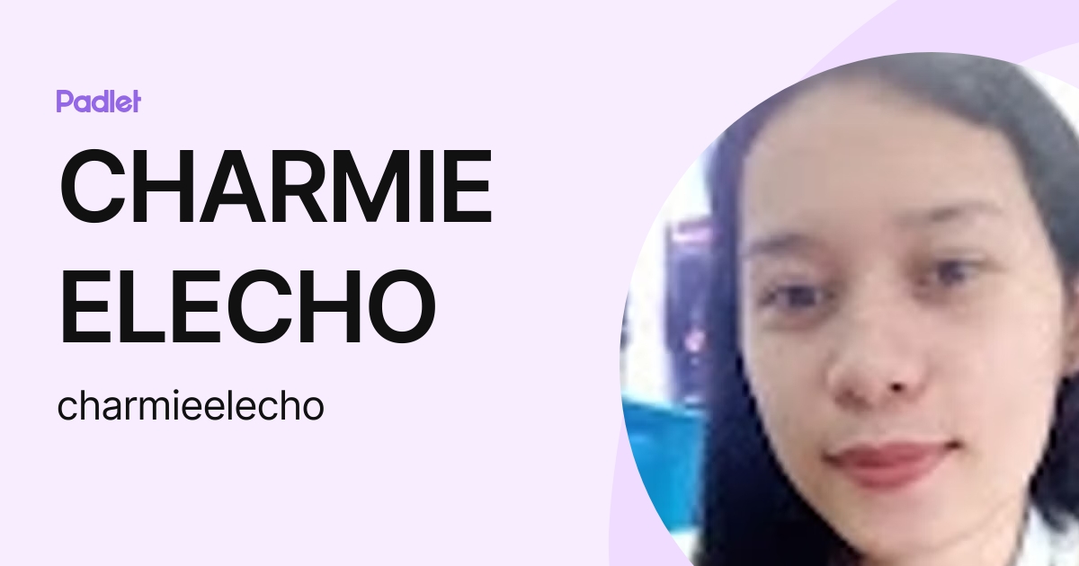 CHARMIE ELECHO (charmieelecho) profile | Padlet