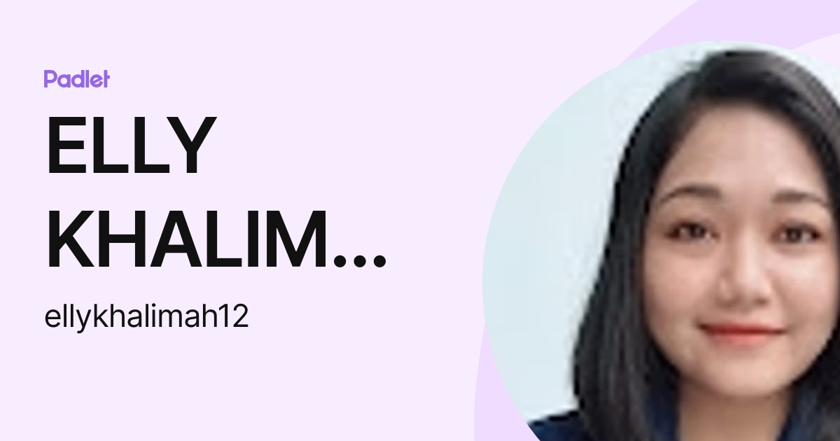 ELLY KHALIMAH (ellykhalimah12) profile | Padlet
