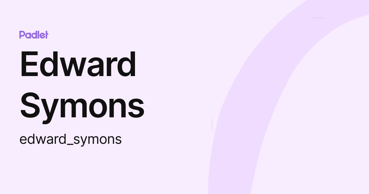 Edward Symons (edward_symons) profile | Padlet