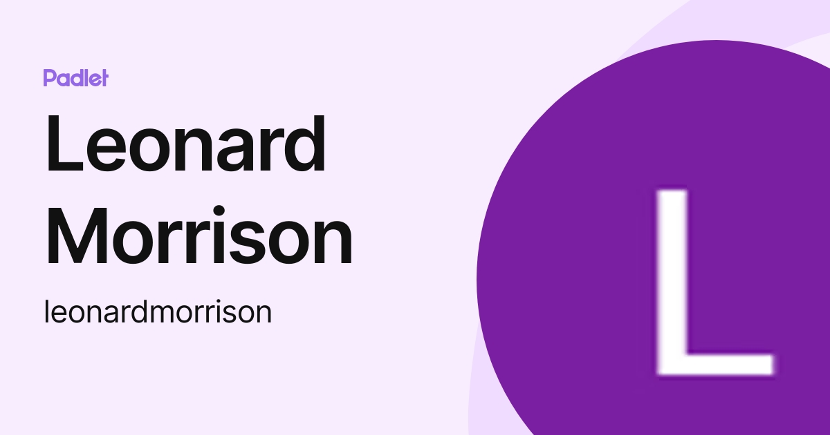 Leonard Morrison (leonardmorrison) profile | Padlet