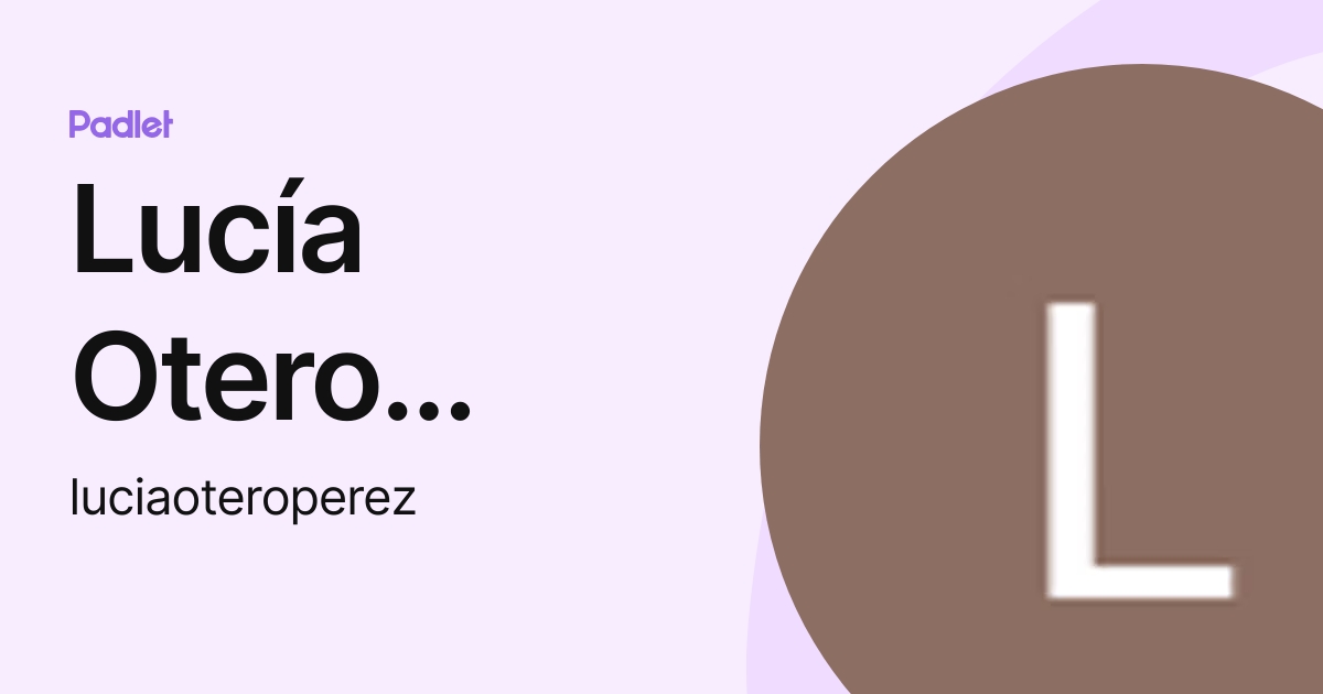 Lucía Otero Pérez (luciaoteroperez) profile | Padlet