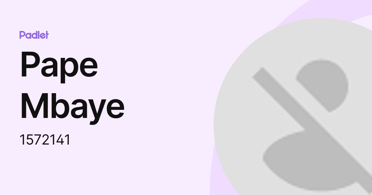 Pape Mbaye (1572141) profile | Padlet