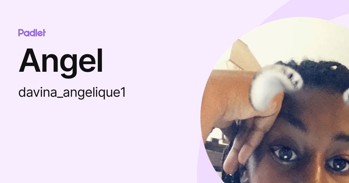 Angel (davina_angelique1) profile | Padlet