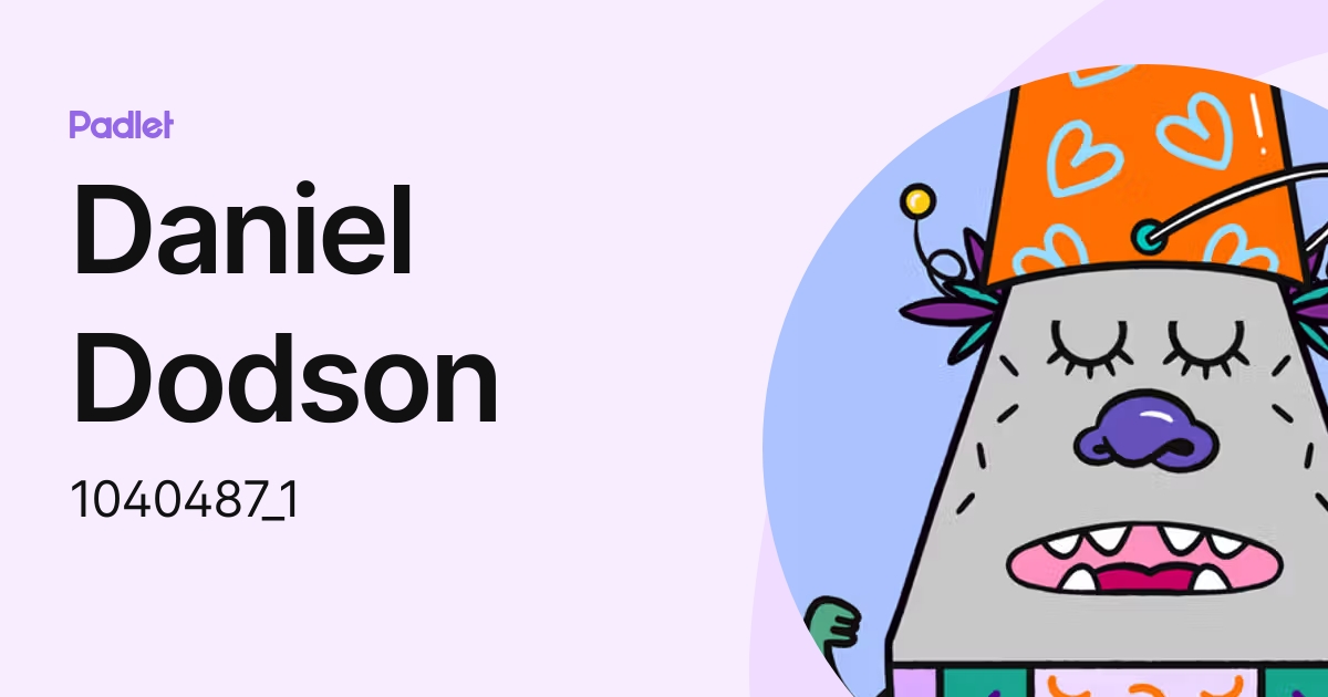 Daniel Dodson (1040487_1) profile | Padlet