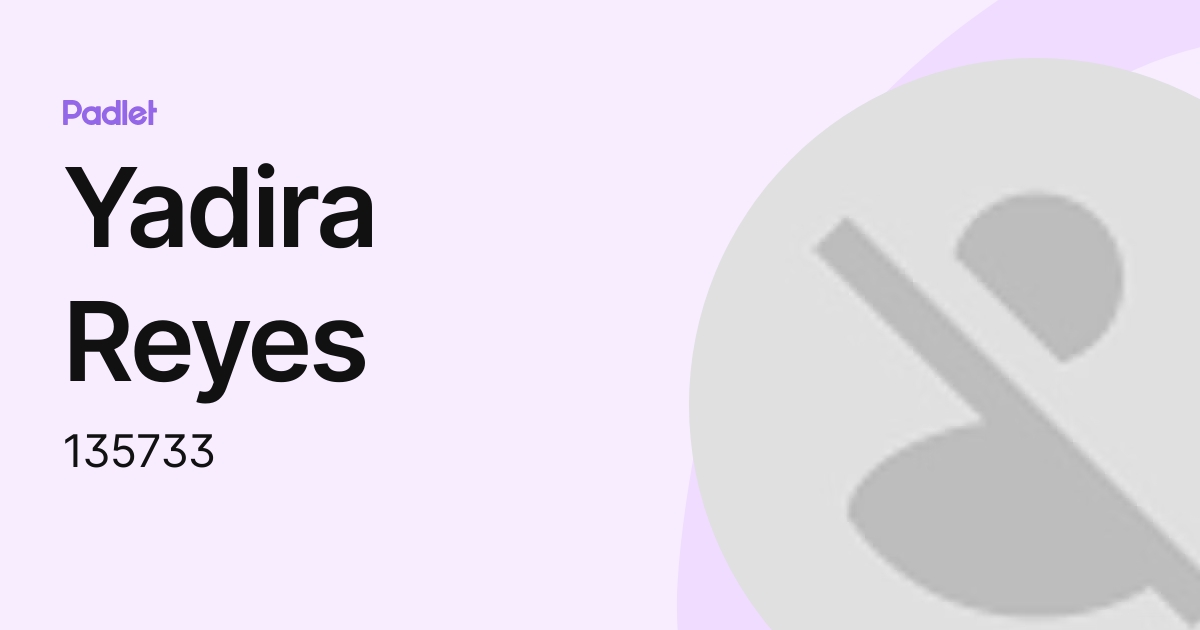 Yadira Reyes (135733) profile | Padlet