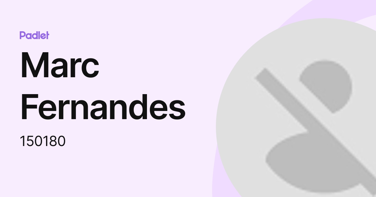 Marc Fernandes (150180) profile | Padlet