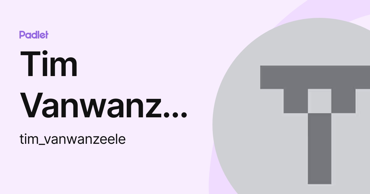 Tim Vanwanzeele (tim_vanwanzeele) profile | Padlet