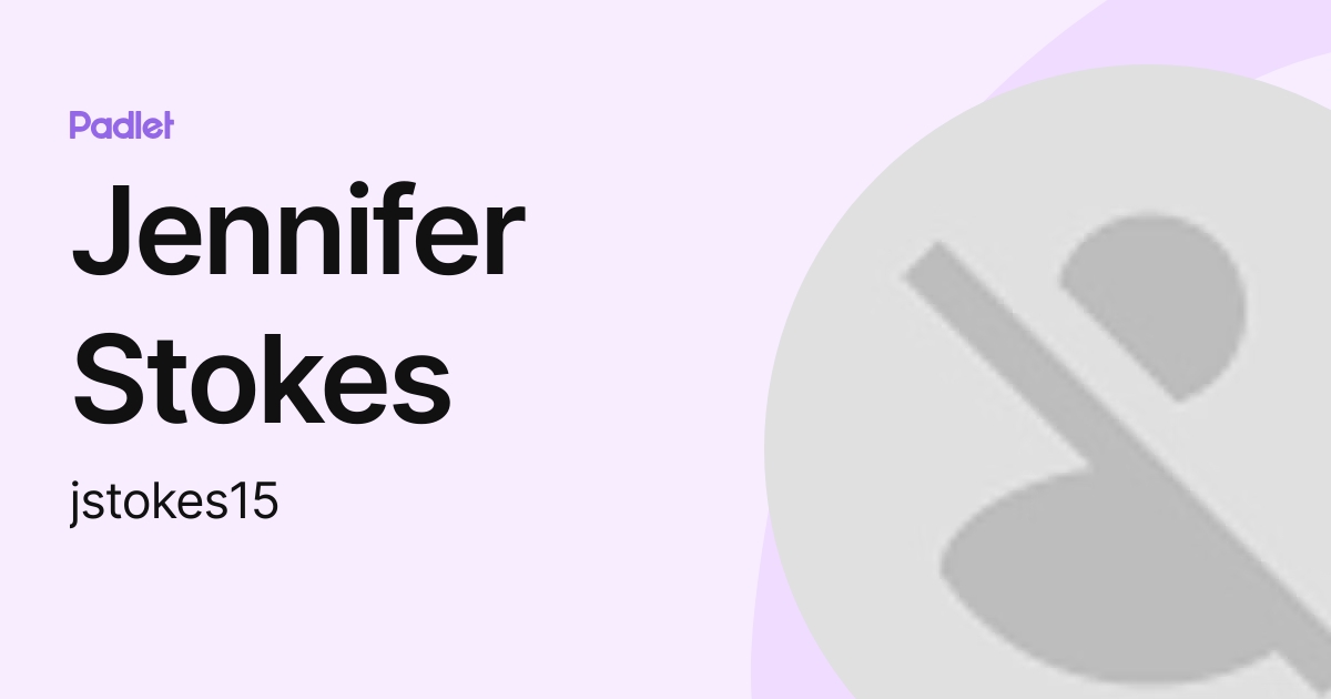 Jennifer Stokes (jstokes15) profile | Padlet