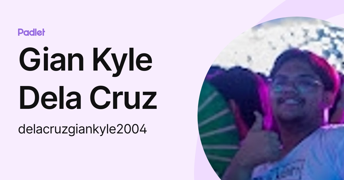 Gian Kyle Dela Cruz (delacruzgiankyle2004) profile | Padlet