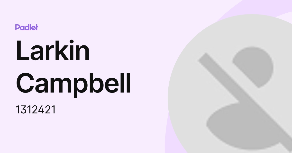 Larkin Campbell (1312421) profile | Padlet