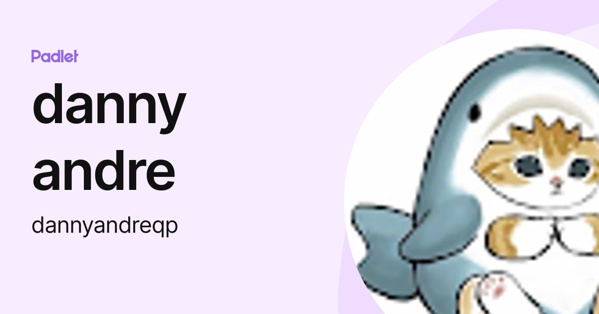 danny andre (dannyandreqp) profile | Padlet