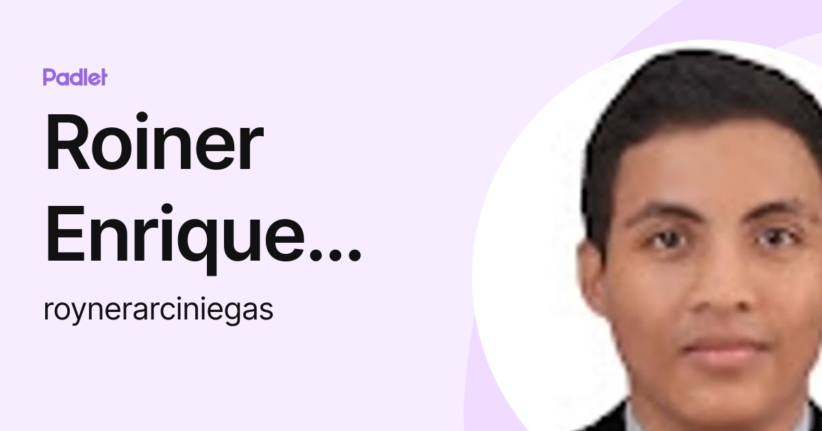Roiner Enrique Arciniegas Morales (roynerarciniegas) profile | Padlet