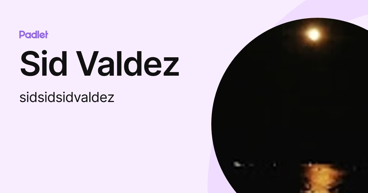 Sid Valdez (sidsidsidvaldez) profile | Padlet